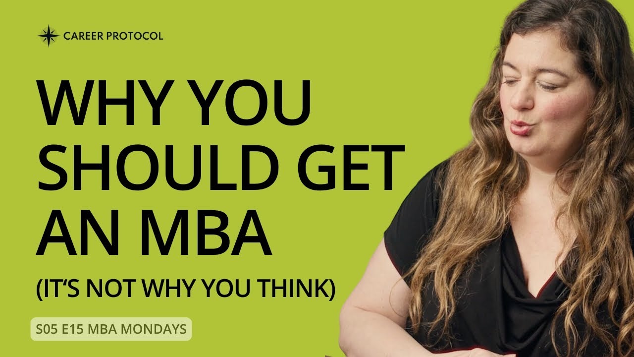 Why You SHOULD Get an MBA (It's NOT Why You Think)