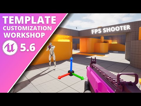 Unreal Engine 5.6 Template Customization Workshop - FPS Shooter Template Explained