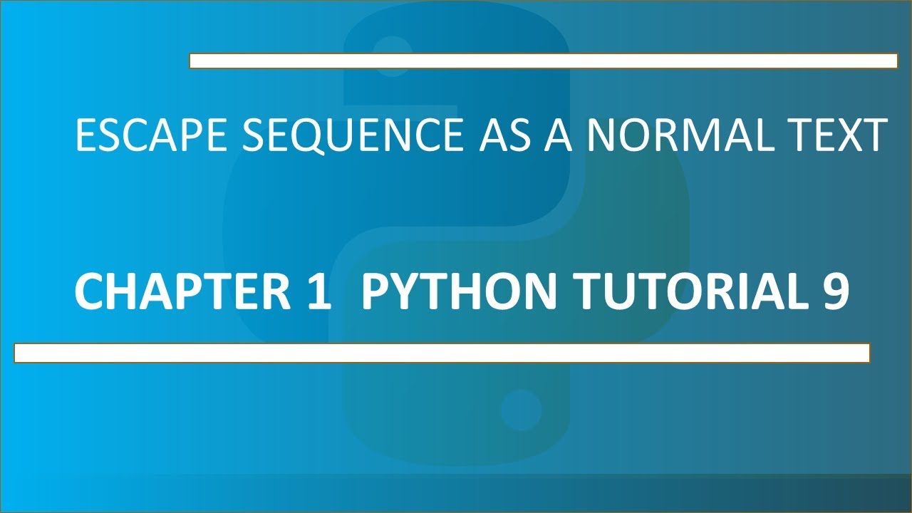Escape Sequence as Normal Text : Python Tutorial 9