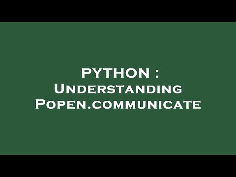 PYTHON : Understanding Popen.communicate