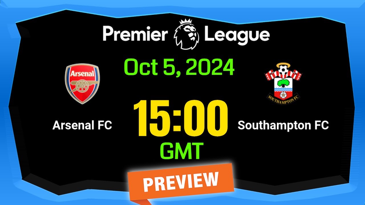 Premier League | Arsenal vs Southampton - prediction, team news, lineups | Preview