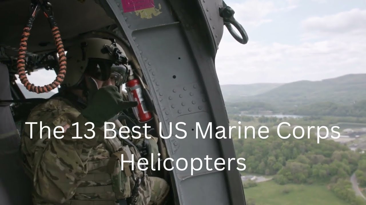 The 13 Best US Marine Corps Helicopters