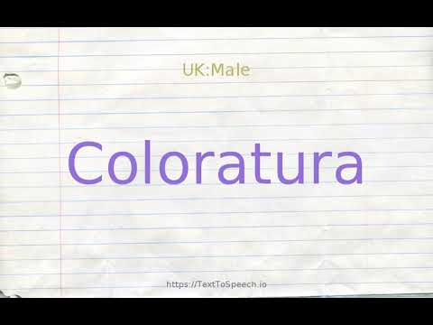 How to pronounce coloratura