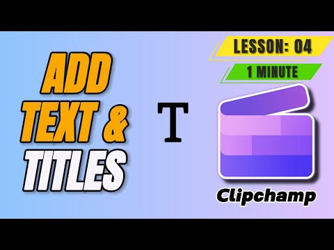 How to Add Text and Titles in Microsoft Clipchamp - Lesson 04 Clipchamp Tutorial