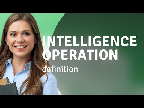 Intelligence operation — what is INTELLIGENCE OPERATION meaning
