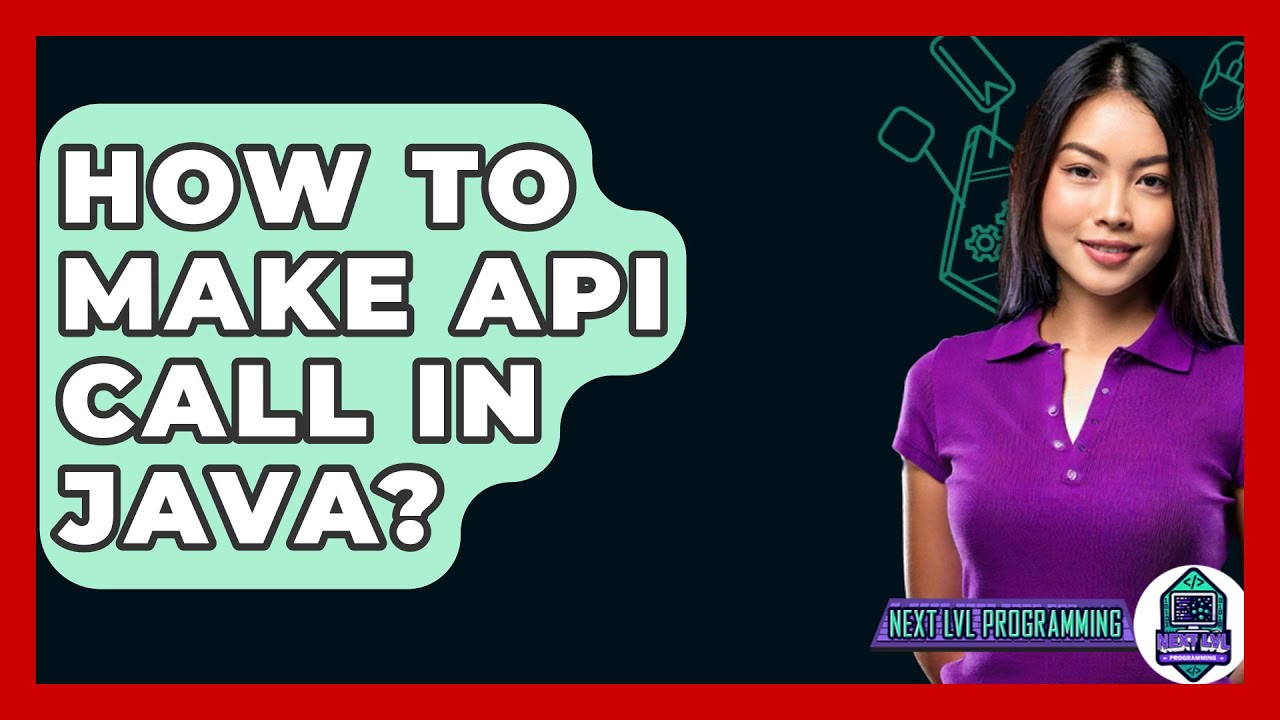 How To Make API Call In Java? - Next LVL Programming