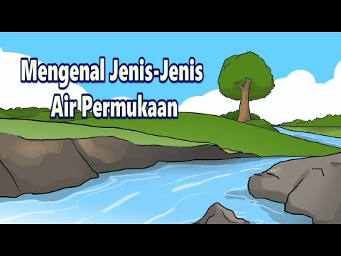 Mengenal Jenis Jenis Air Permukaan