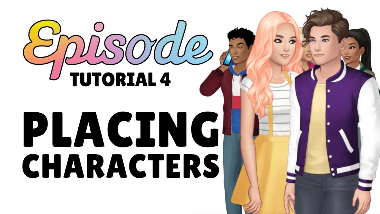 PLACING CHARACTERS - Episode Tutorial 4 (2023)