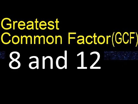 GCF 8 and 12 . greatest common factor . GCF(8 , 12) , How to Find GCF