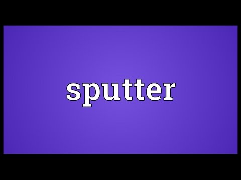 Sputter Meaning