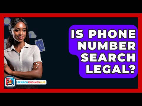 Is Phone Number Search Legal? - SearchEnginesHub.com