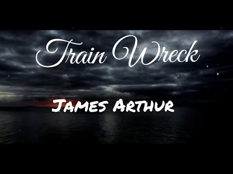James Arthur - Train Wreck (Lyrics)