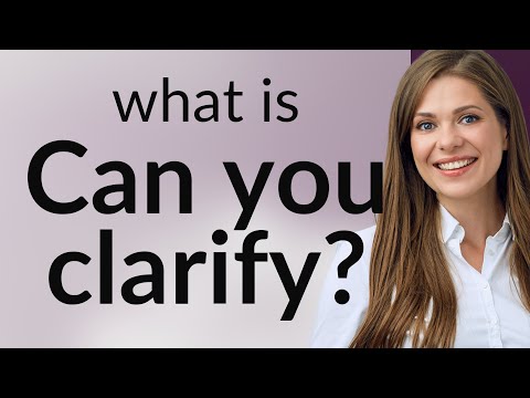 Unraveling "Can You Clarify?": A Guide to Effective Communication