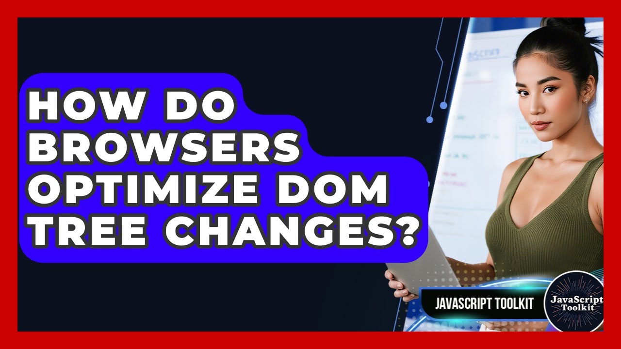 How Do Browsers Optimize DOM Tree Changes? - JavaScript Toolkit