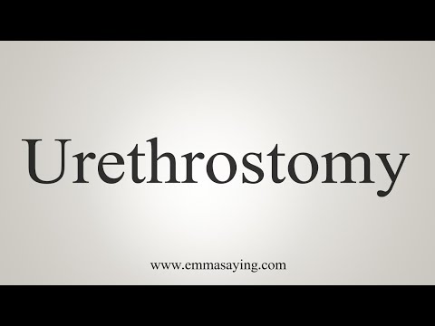 How To Say Urethrostomy