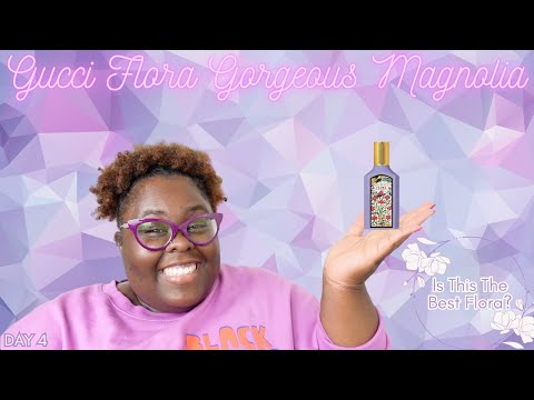 Gucci Flora Gorgeous Magnolia|Is This The Best Flora?|Day 4