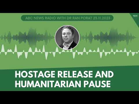 Hostage release and humanitarian pause - Dr Ran Porat on ABC Radio 23.11.2023