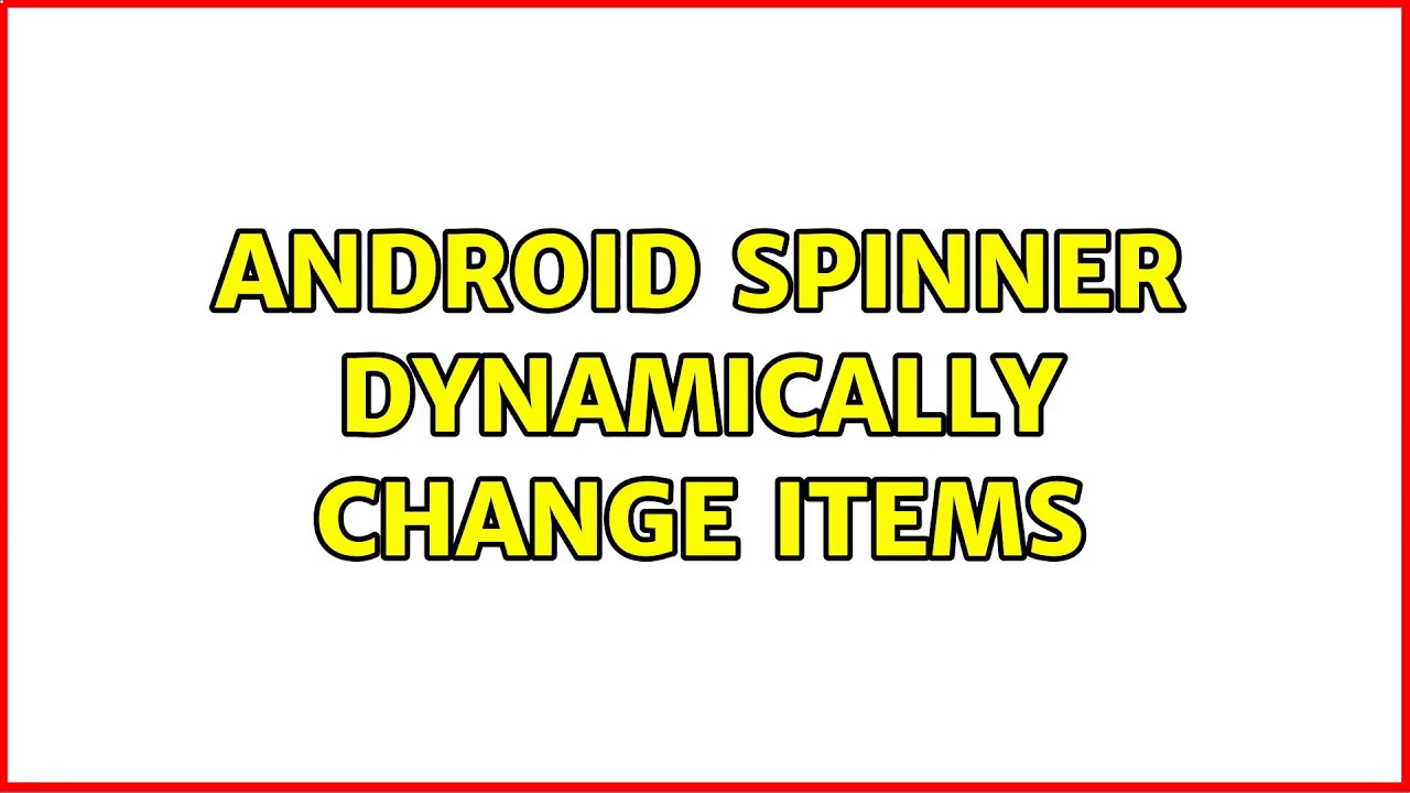 Android Spinner dynamically change items (3 Solutions!!)