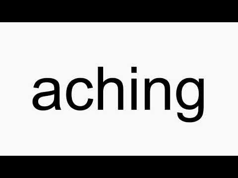 How to pronounce aching