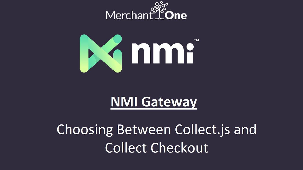 NMI Gateway | Choosing Between Collect.js and Collect Checkout | M1 Tech Support