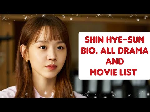 Shin Hye-Sun Bio, All Drama And Movie List💕|| Shin Hye-Sun || Bio || Drama || Movie