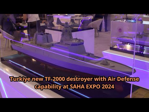 Turkiye new TF 2000 destroyer with Air Defense capability at SAHA EXPO 2024