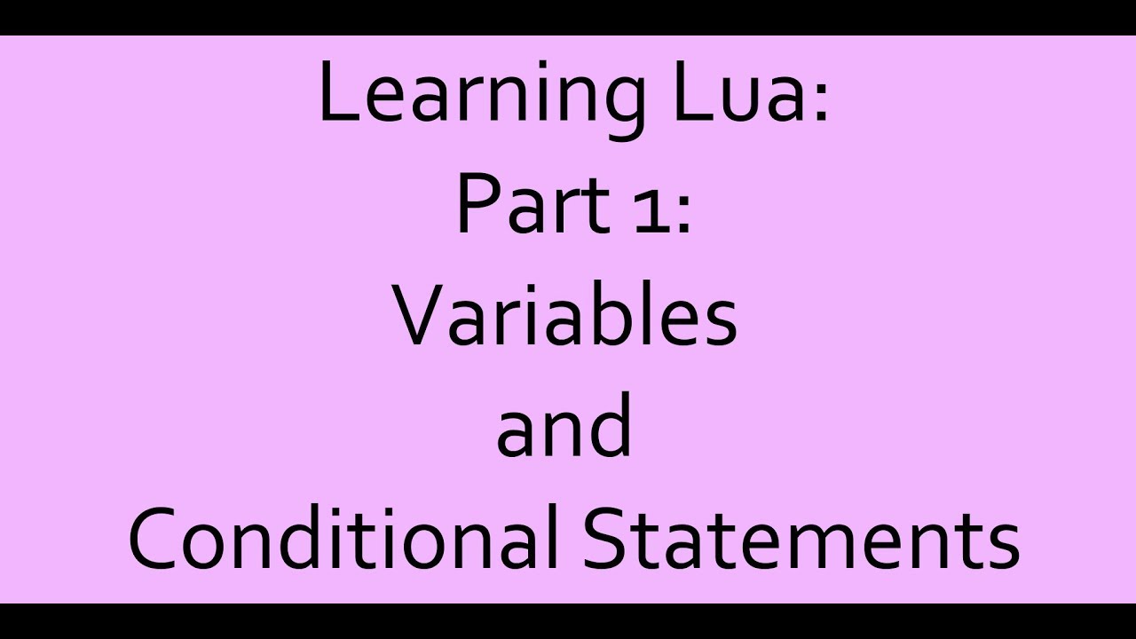 Learning Lua: Part 1: Variables and Conditional Statements