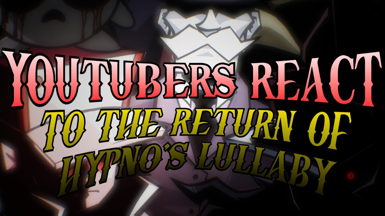 YouTubers React To The Return Of HYPNO’S LULLABY