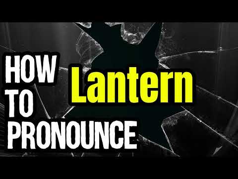 How To Pronounce Lantern? (CORRECTLY) Meaning & Pronunciation