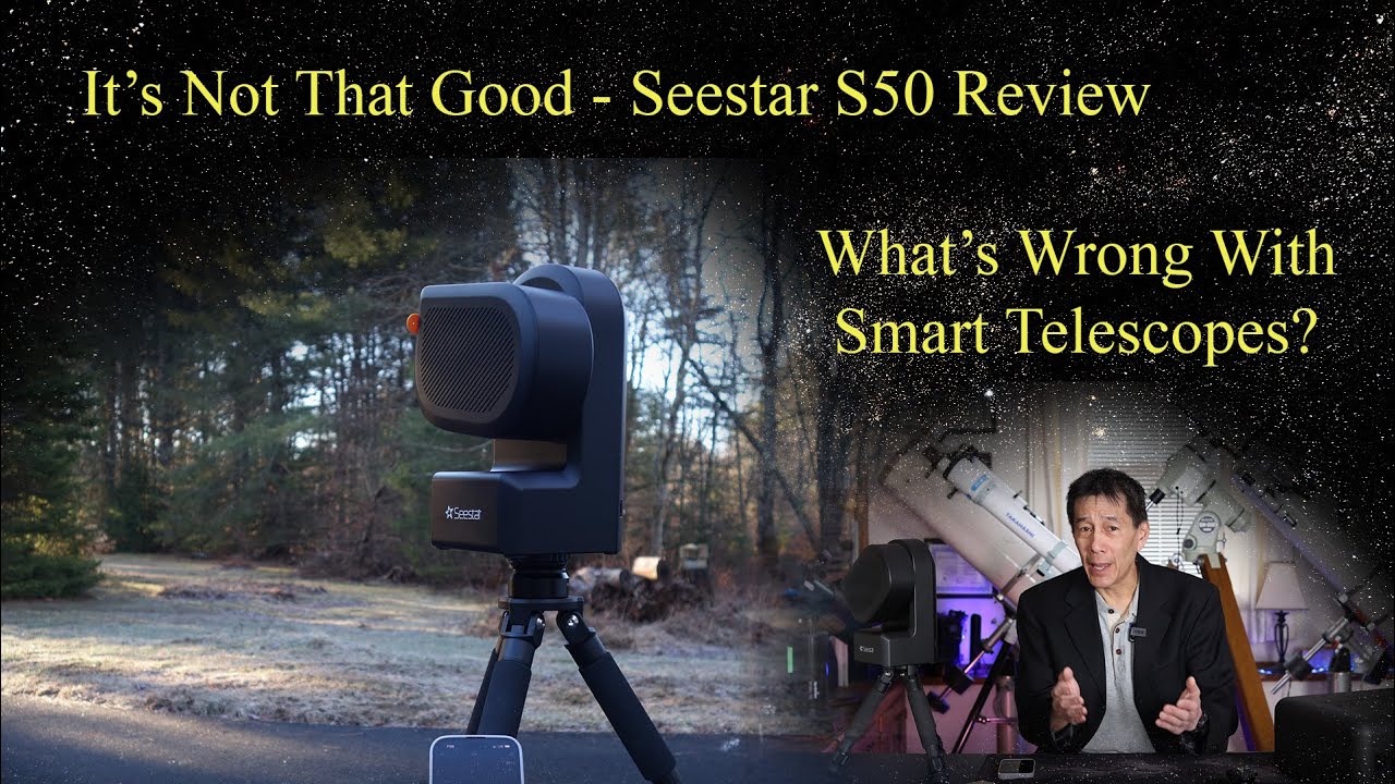 It's Not That Good - Review of the Seestar S50.  Plus: What's Wrong With Smart Scopes? Let's Look!