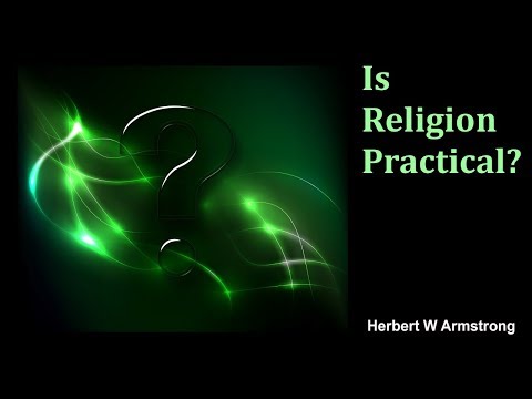 Is Religion Practical? - Herbert W Armstrong