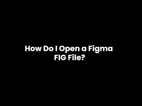 How Do I Open a Figma FIG File?