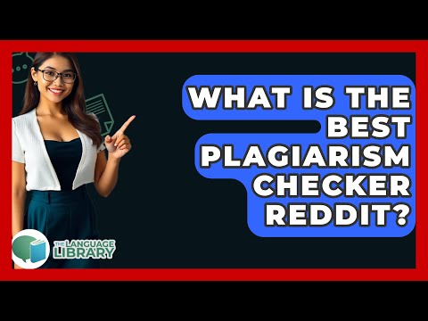 What Is The Best Plagiarism Checker Reddit? - The Language Library