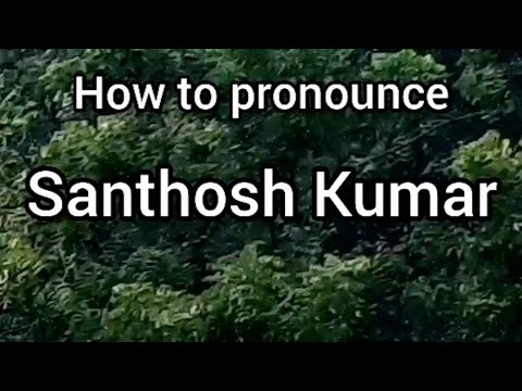 How to Pronounce Santhosh Kumar
