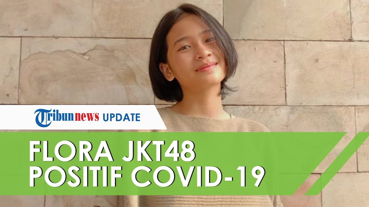 Member JKT48 Flora Shafiq Dinyatakan Positif Covid-19, Kondisi ...