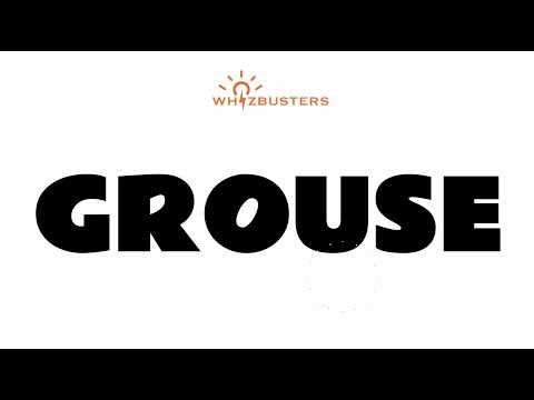 GROUSE (verb) Meaning with Examples in Sentences