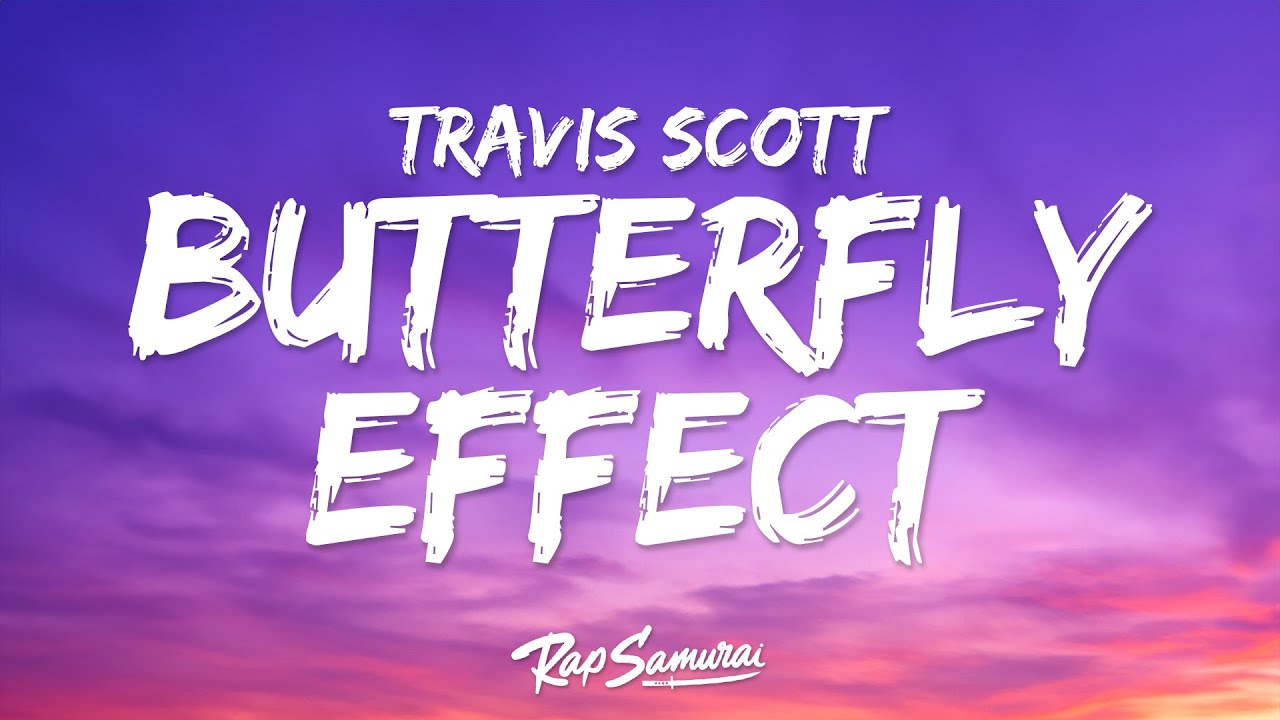 Travis Scott - BUTTERFLY EFFECT (Lyrics)