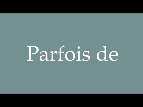 How to Pronounce ''Parfois de'' (Sometimes) Correctly in French