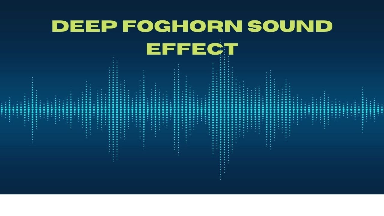 DEEP FOGHORN SOUND EFFECT