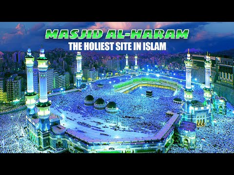 Masjid al-Haram | The Holiest Site in Islam