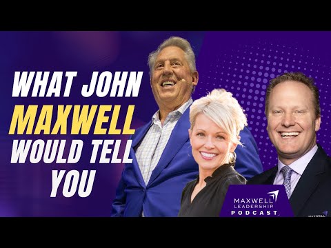 If John Maxwell Could Spend a Day With You (Maxwell Leadership Podcast)