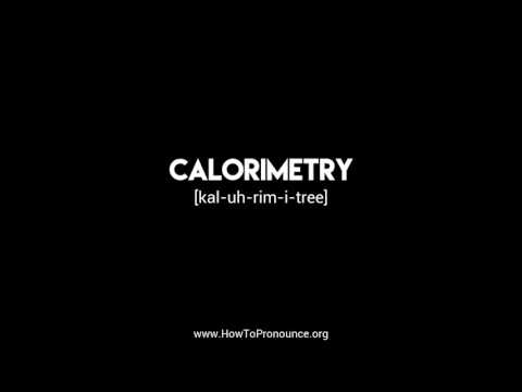 How to Pronounce "calorimetry"