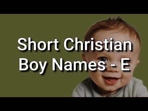 25 Short Christian Boy Names and Meanings, Starting With E