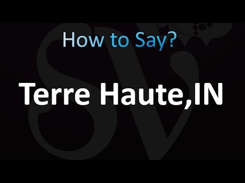 How to Pronounce Terre Haute, Indianna