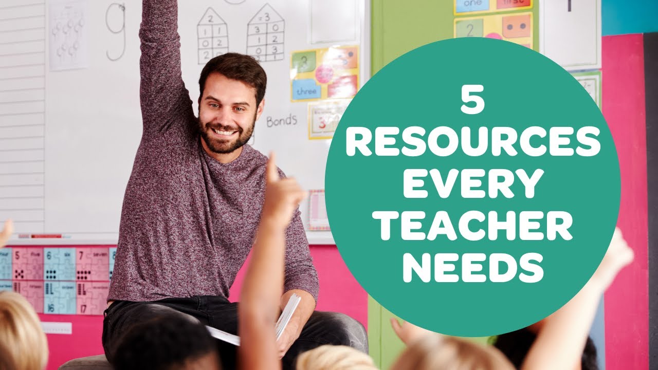 5 Resources Every Teacher Needs