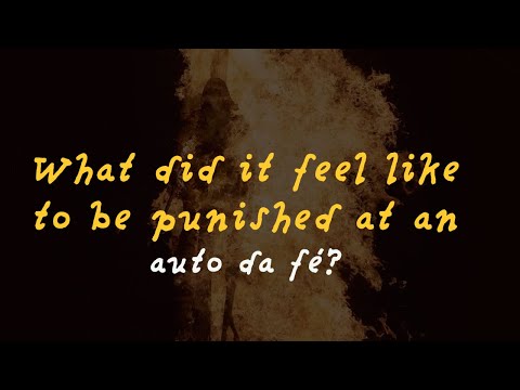 What did it feel like to be punished at an auto da fé?