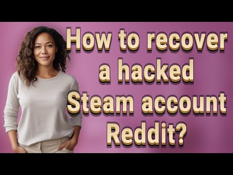 How to recover a hacked Steam account Reddit?