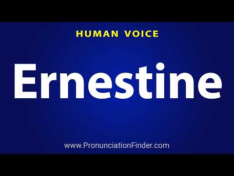 How To Pronounce Ernestine