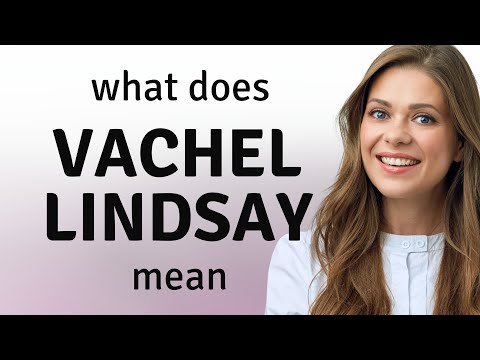Vachel lindsay • what is VACHEL LINDSAY meaning
