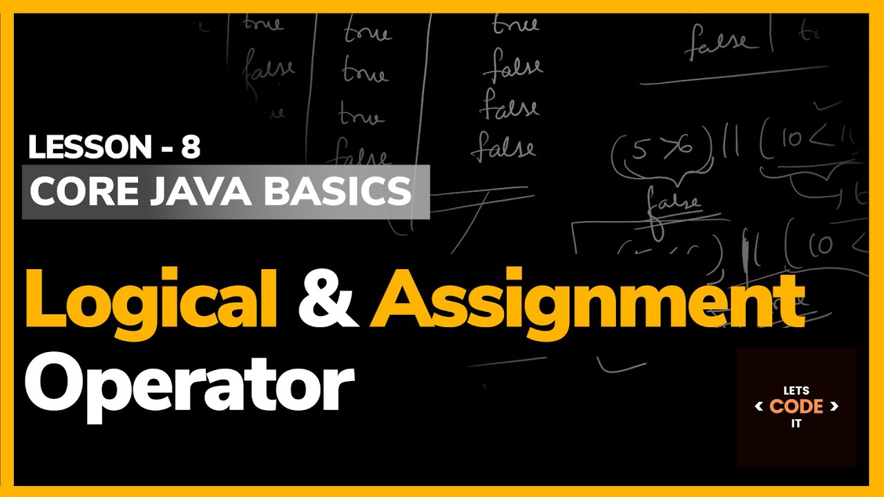 Logical & Assignment Operator | Lesson -8 | Core Java Basics